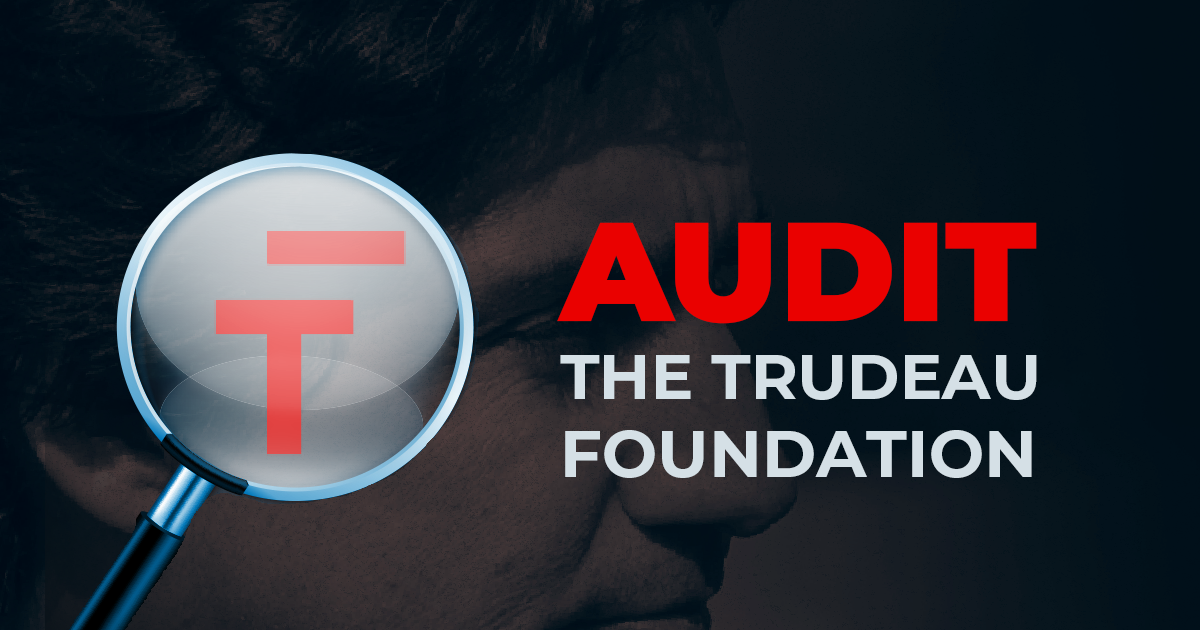 Audit the Trudeau Foundation - Conservative Party of Canada