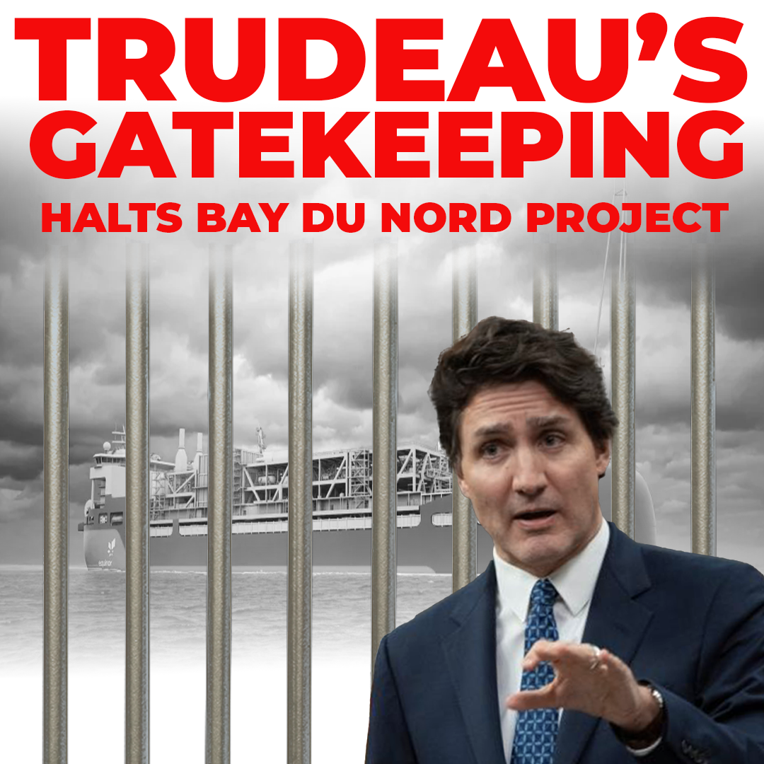 Trudeau’s Gatekeeping Halts Bay du Nord Project - Conservative Party of ...