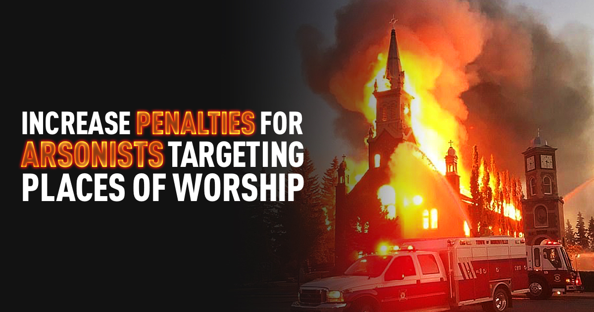 Increase penalties for arsonists targeting places of worship ...