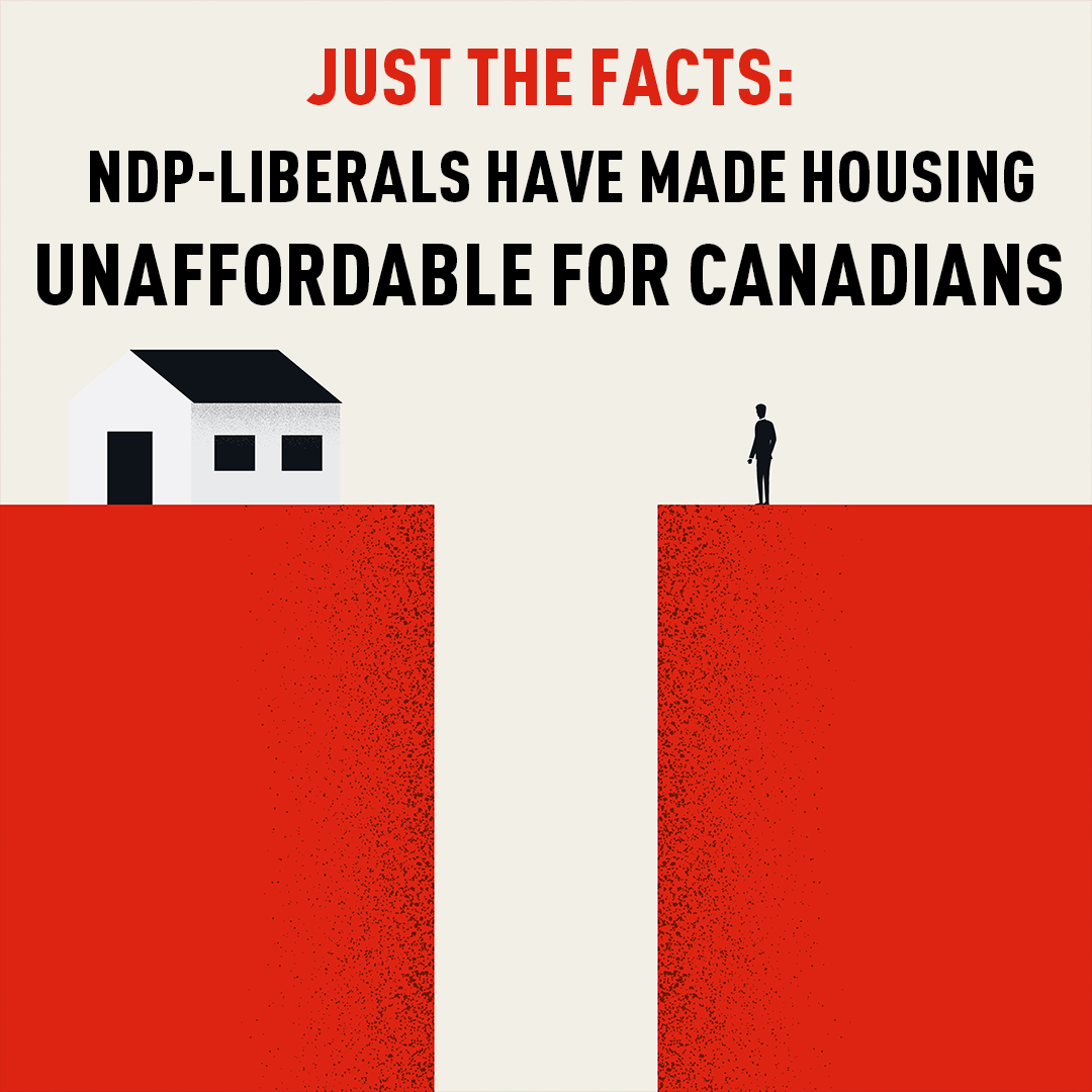 Just The Facts: NDP-Liberals Have Made Housing Unaffordable For ...