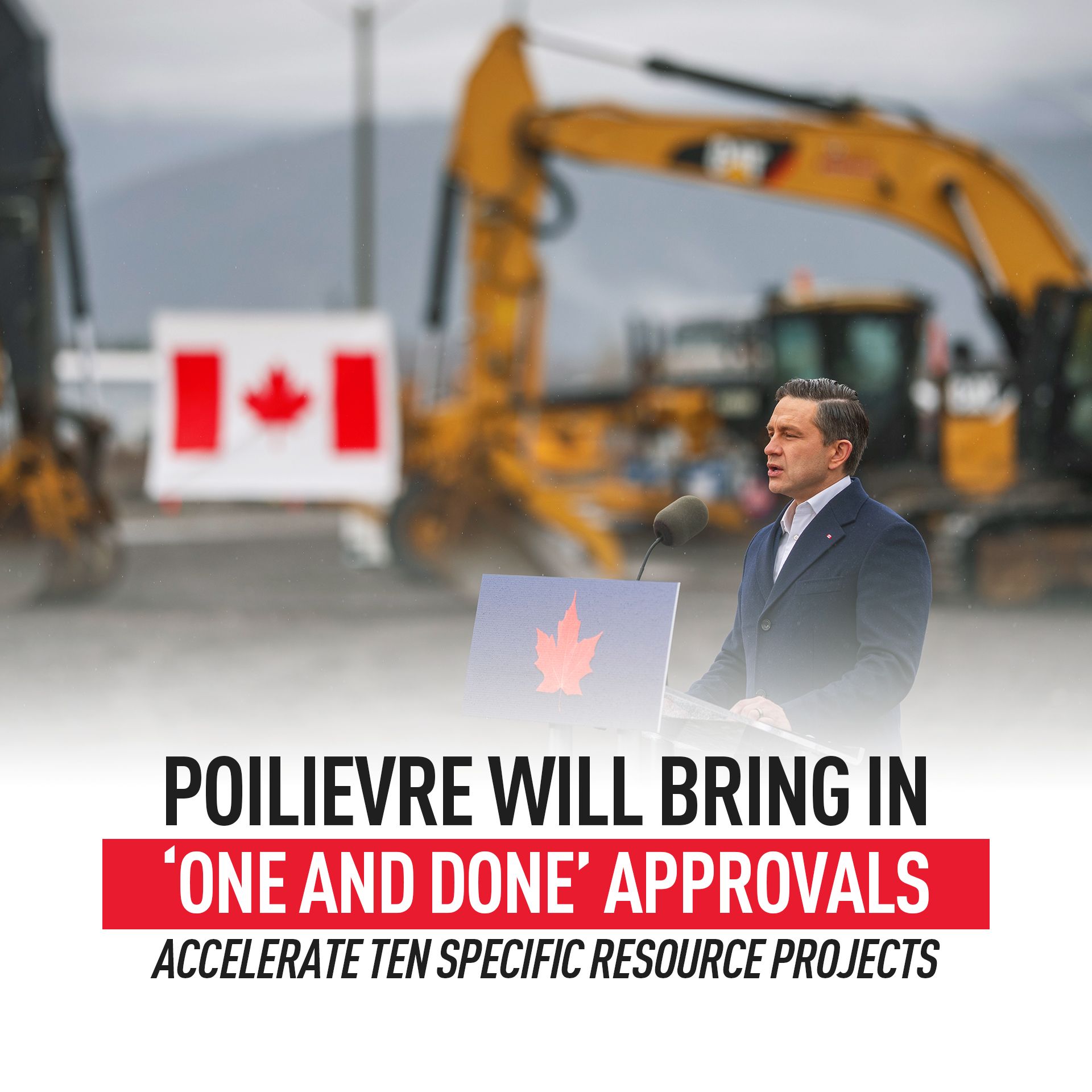 Poilievre Will Bring in ‘One and Done’ Approvals, Accelerate Ten Specific Resource Projects ...