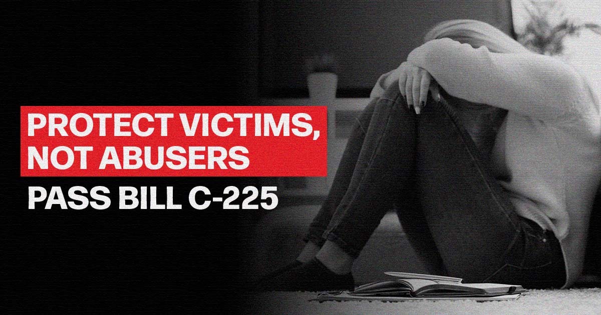 Protect Victims, Not Abusers: Pass Bill C-225 - Conservative Party of ...
